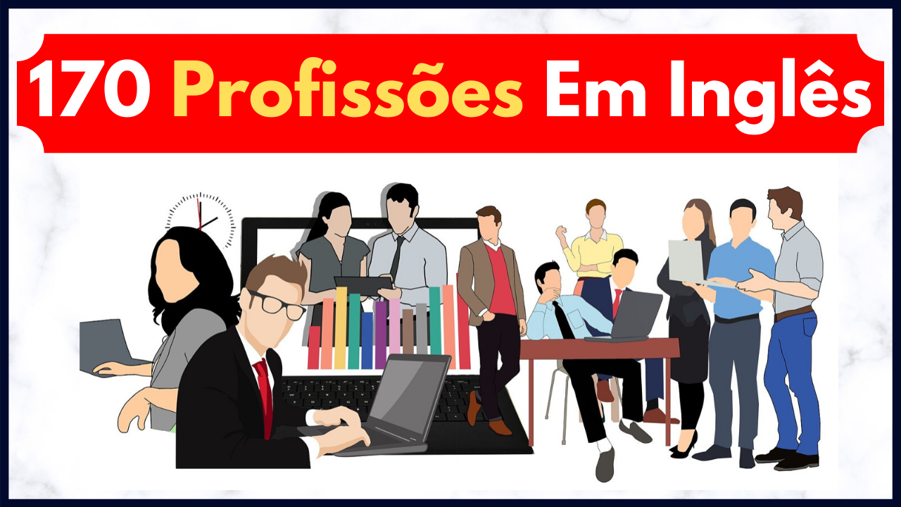 170 Profissões Em Inglês - Lista Completa - Aprendendo Inglês Rápido